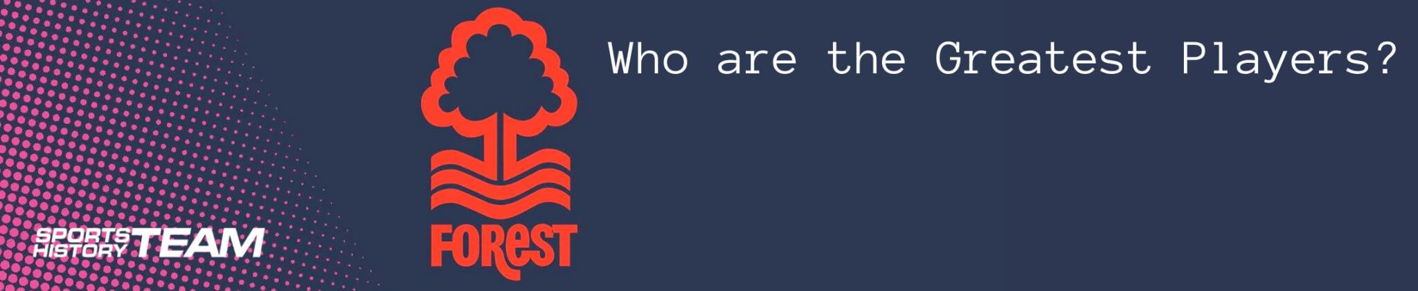 Who are the Greatest Players in Nottingham Forest's History? | SPORTS ...