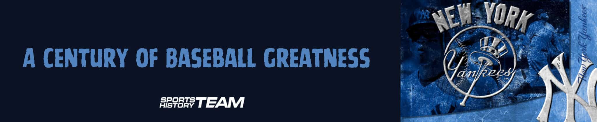 The New York Yankees: A Century of Baseball Greatness | SPORTS TEAM HISTORY