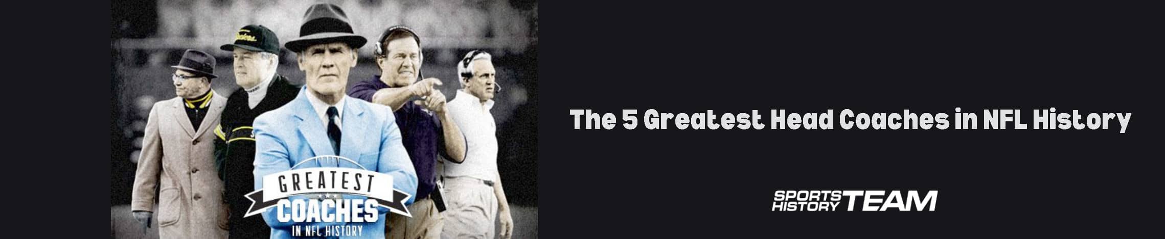 Gridiron Geniuses: The 5 Greatest Head Coaches in NFL History
