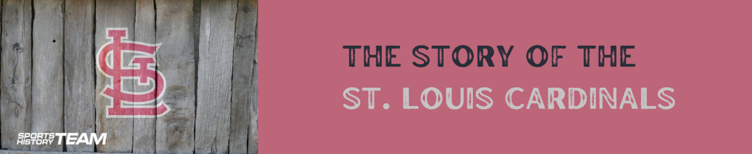 From Inception to Glory: The Story of the St. Louis Cardinals | SPORTS ...