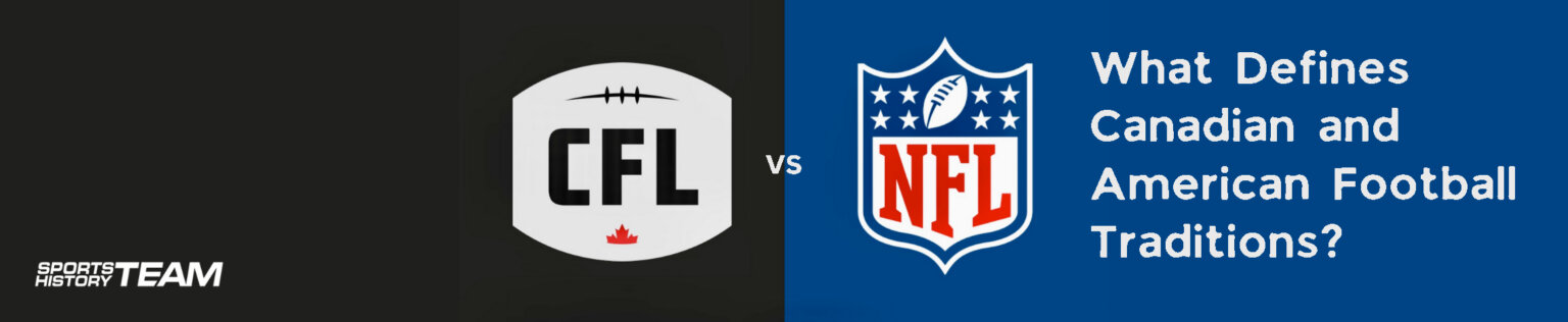CFL vs. NFL: What Defines Canadian and American Football Traditions ...