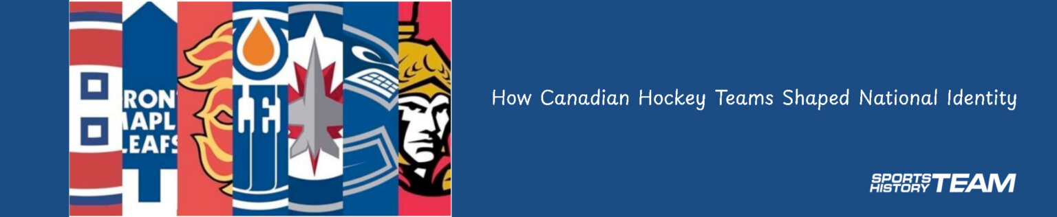 How Canadian Hockey Teams Shaped National Identity | SPORTS TEAM HISTORY