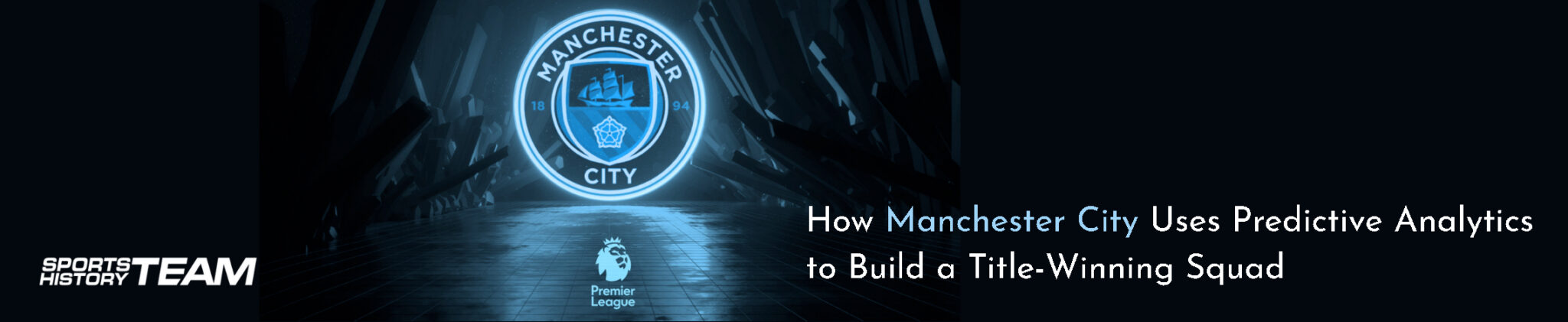 How Manchester City Uses Predictive Analytics to Build a Title-Winning ...