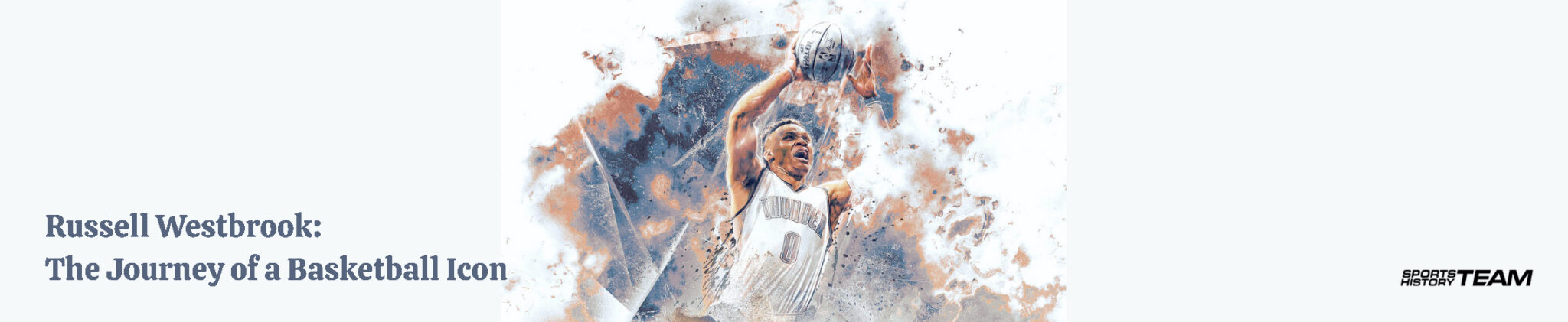 Russell Westbrook: The Journey of a Basketball Icon | SPORTS TEAM HISTORY